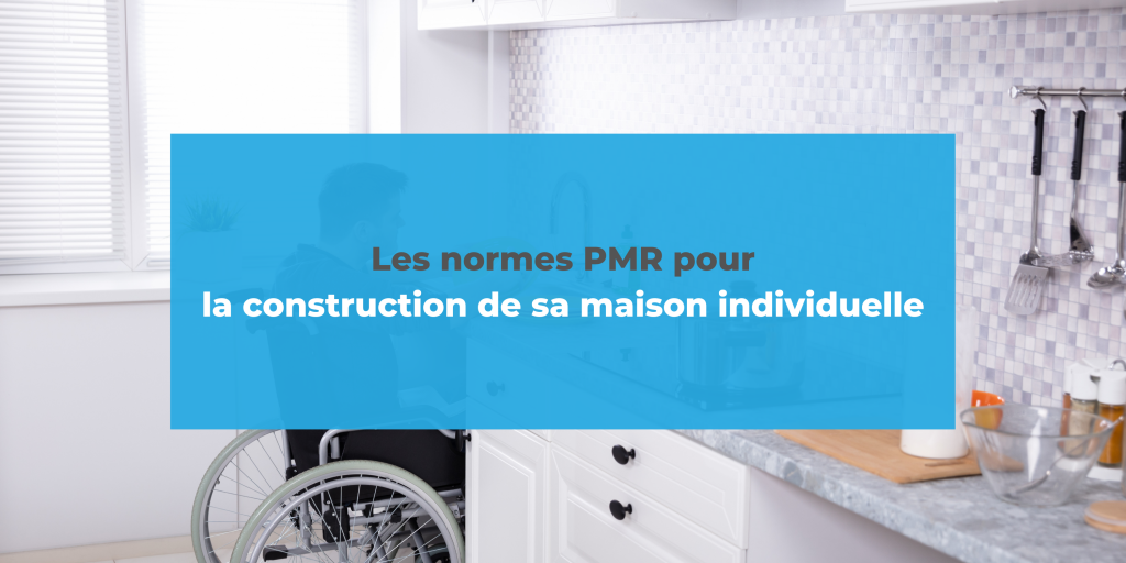 Normes PMR maison individuelle : informez-vous sur la réglementation